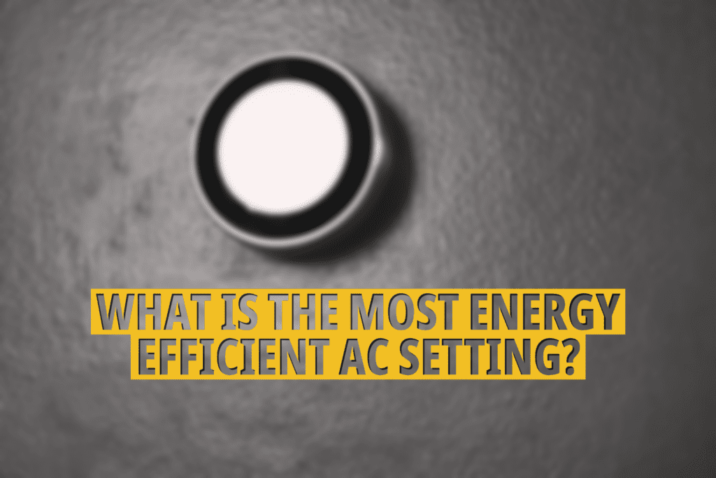 WHAT IS THE MOST ENERGY-EFFICIENT AC SETTING? - Blog